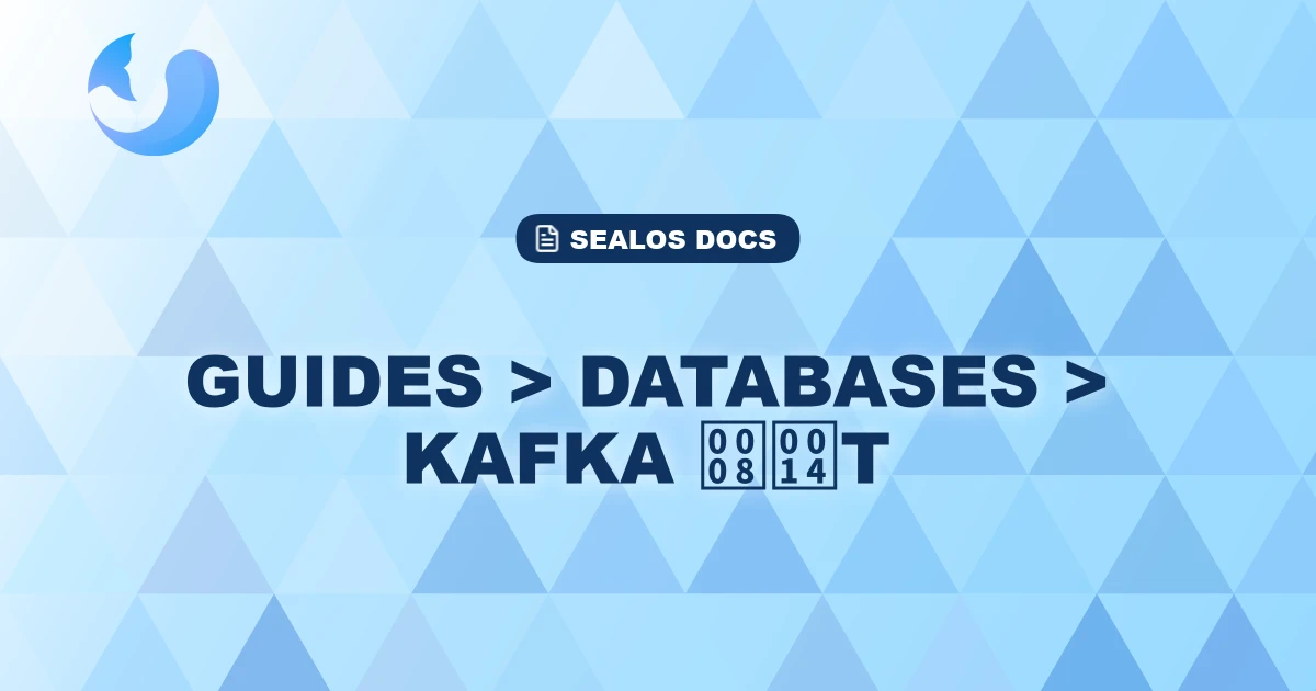 Guides Databases Kafka Rust Sealos Docs